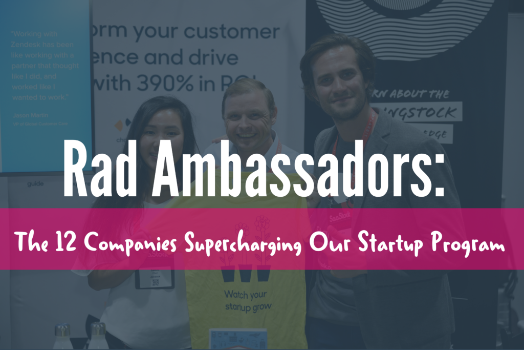 Rad Ambassadors: The 12 Companies Supercharging Our Startup Program - SaaStock