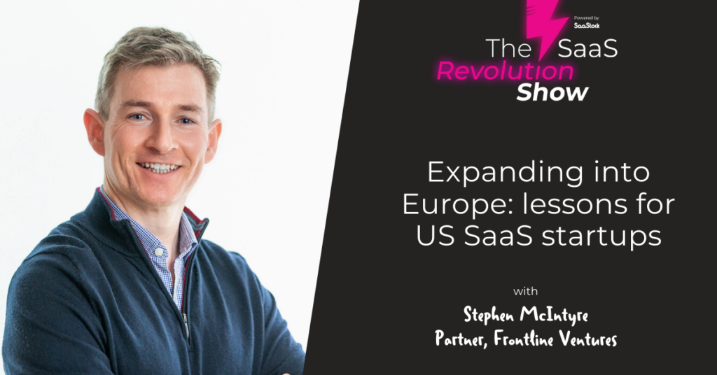 Expanding into Europe: lessons for US SaaS startups with Stephen ...