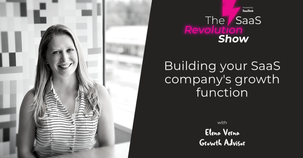 Building your SaaS company's growth function with Elena Verna - SaaStock