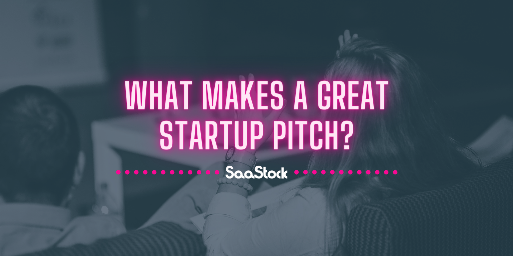 What makes a great startup pitch? - SaaStock