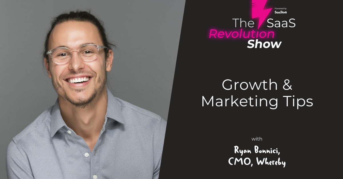 Growth & Marketing tips, with Ryan Bonnici, CMO of Whereby - SaaStock