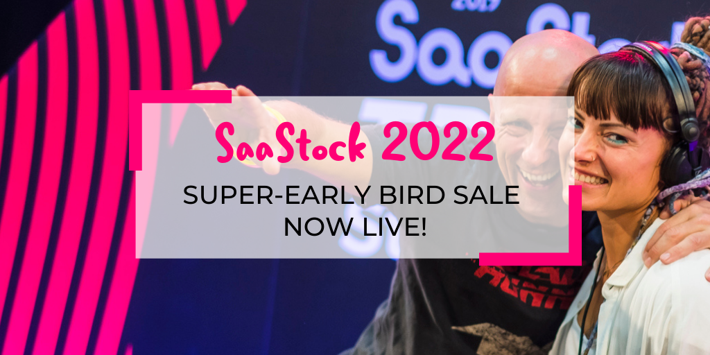 SaaStock 2022: Super-Early Bird sale - TICKETS ARE LIVE! - SaaStock