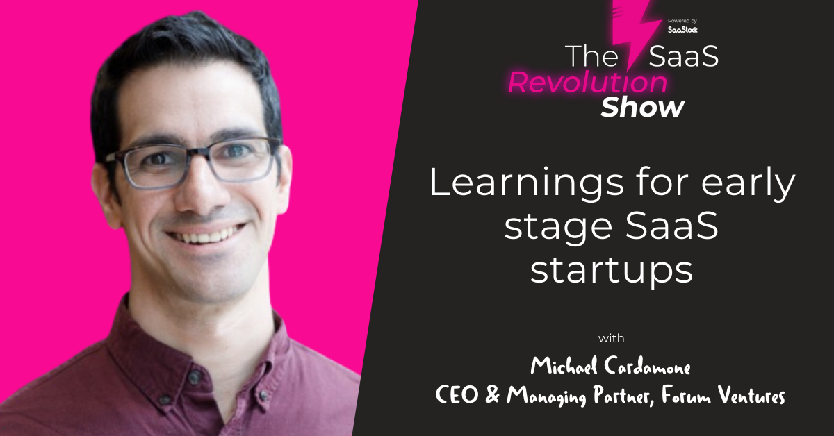 Learnings for early stage SaaS startups with Michael Cardamone (Forum ...