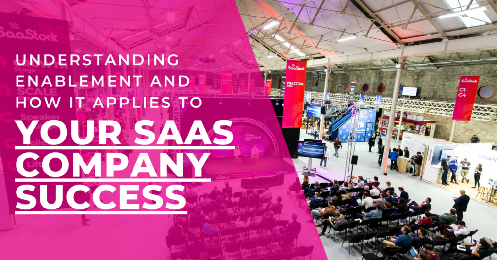 Understanding Enablement and How It Applies to Your SaaS Company Success