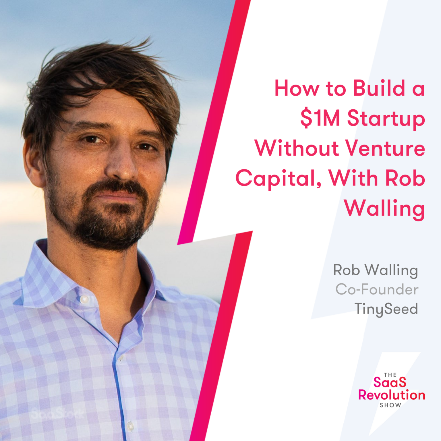How to Build a $1M Startup Without Venture Capital, With Rob Walling