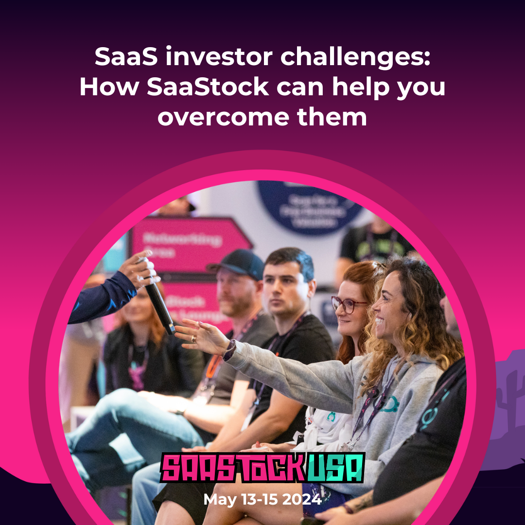 SaaS investor challenges: How SaaStock can help you overcome them