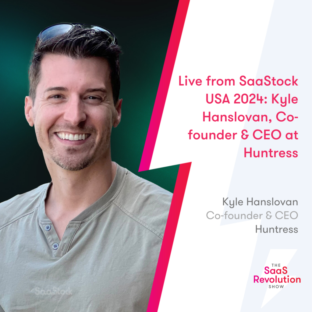 Live from SaaStock USA: Kyle Hanslovan, Co-founder & CEO Huntress