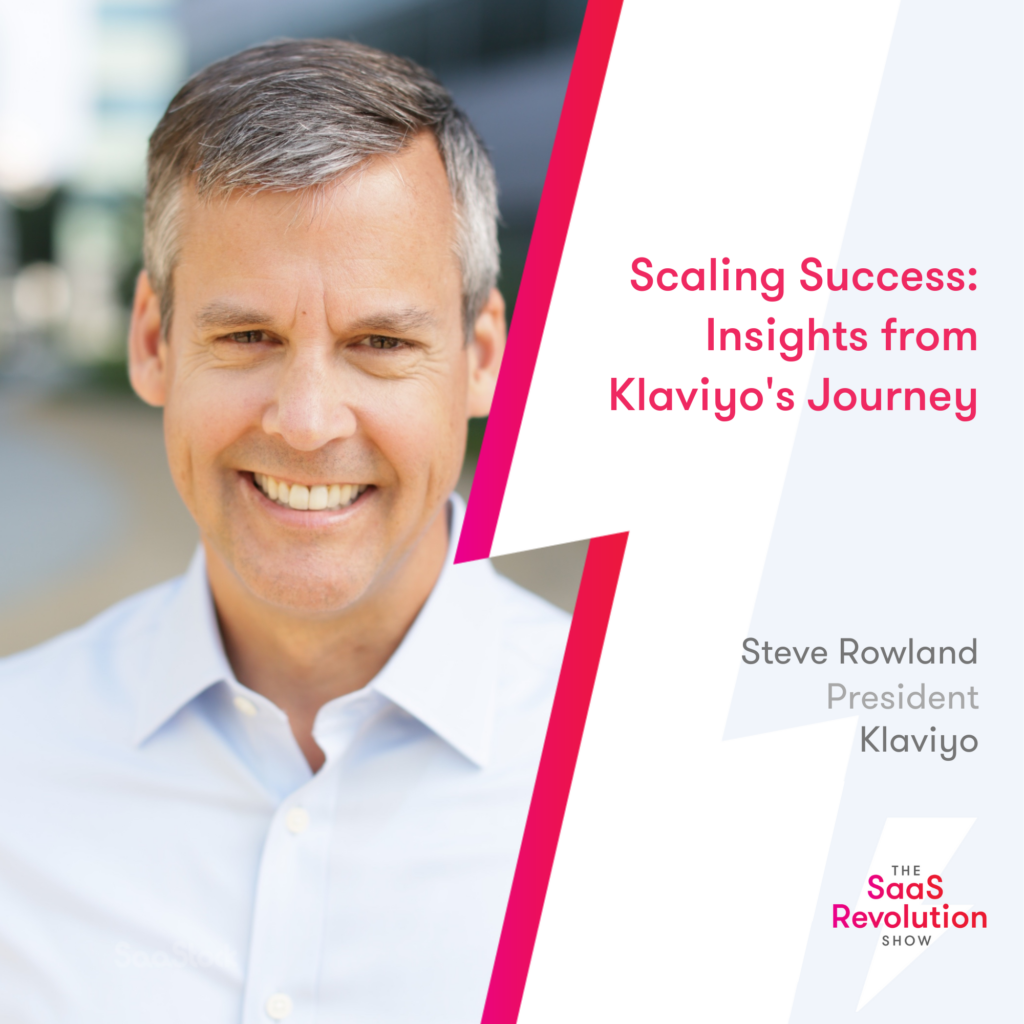 Scaling Success: Insights from Klaviyo's Journey with President Steve ...