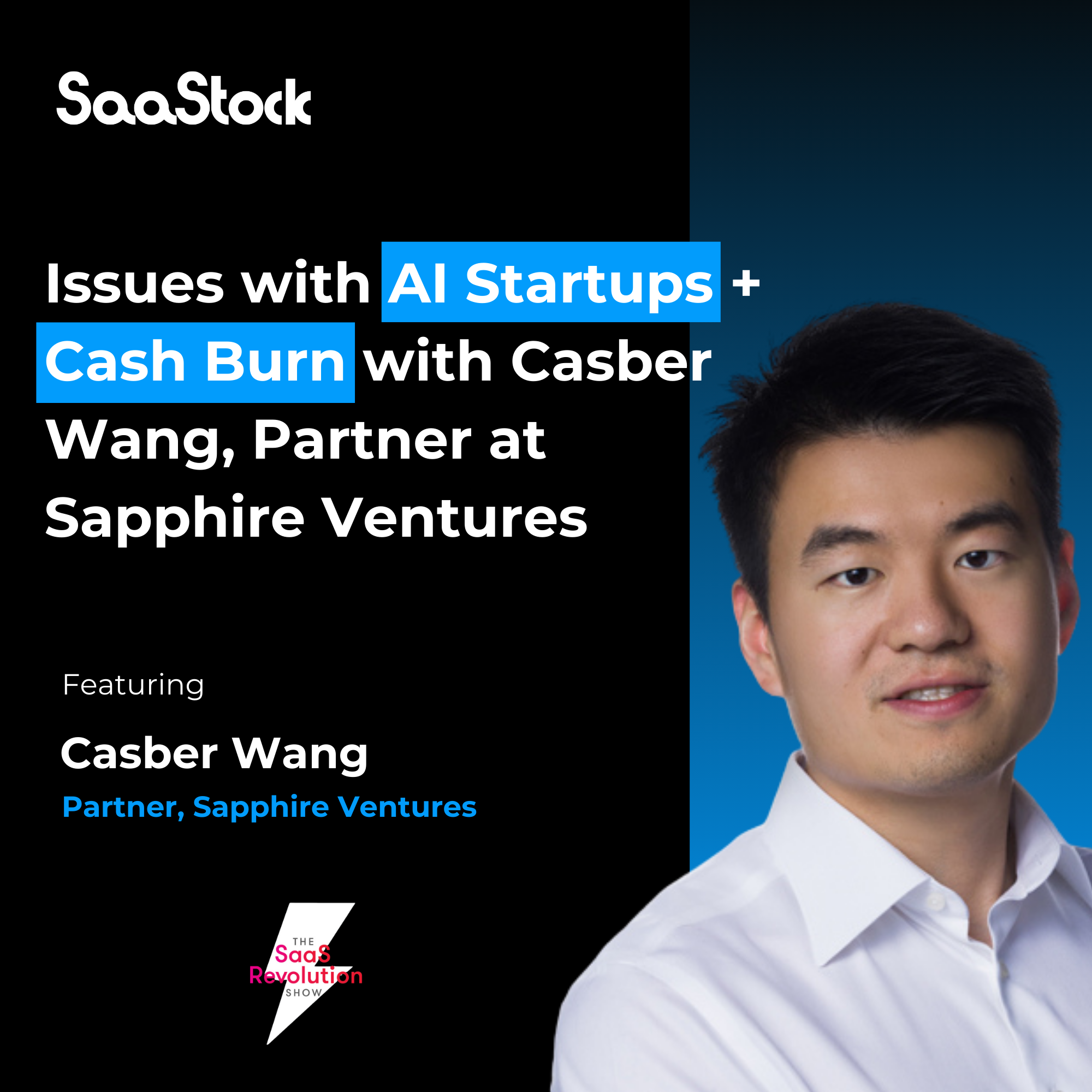 Issues with AI Startups + Cash Burn with Casber Wang, Partner at Sapphire Ventures